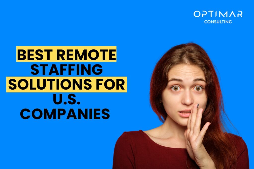 Best Remote Staffing Solutions for U.S. Companies in 2025 - Optimar ...