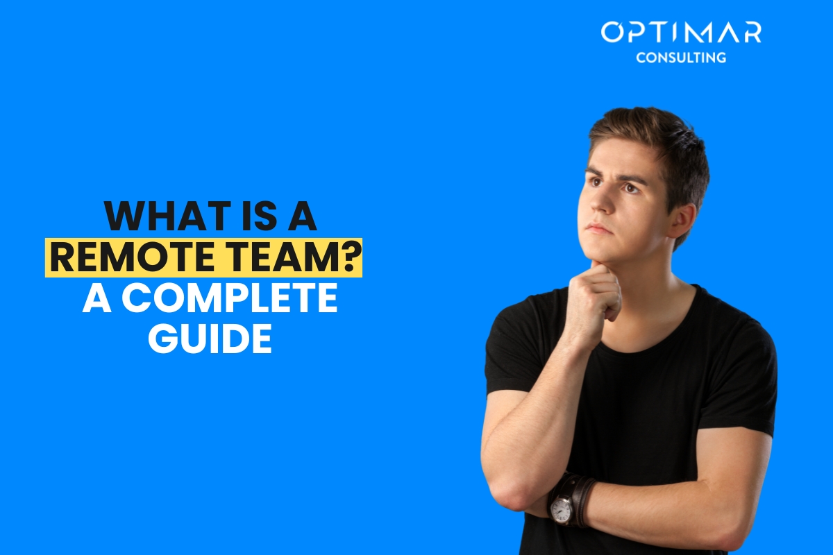 What is a Remote Team? Guide for 2025 Success - Optimar Consulting