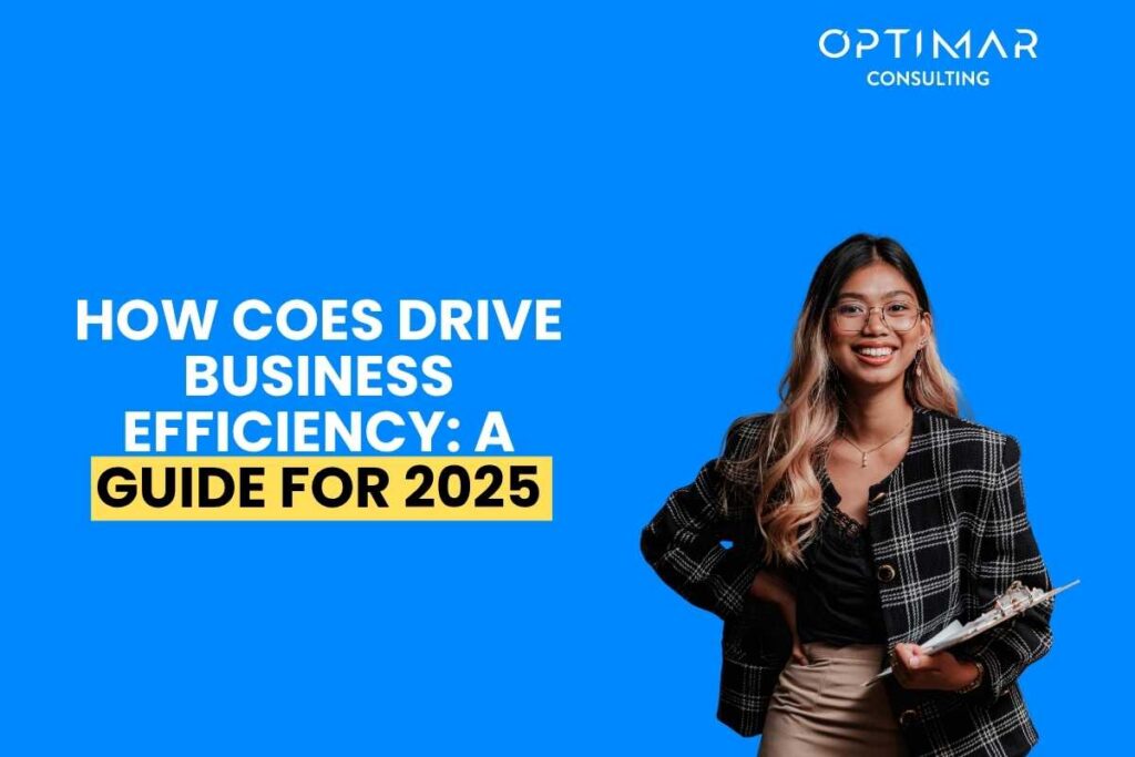 Center of Excellence (CoE): Drive Efficiency in 2025 - Optimar Consulting