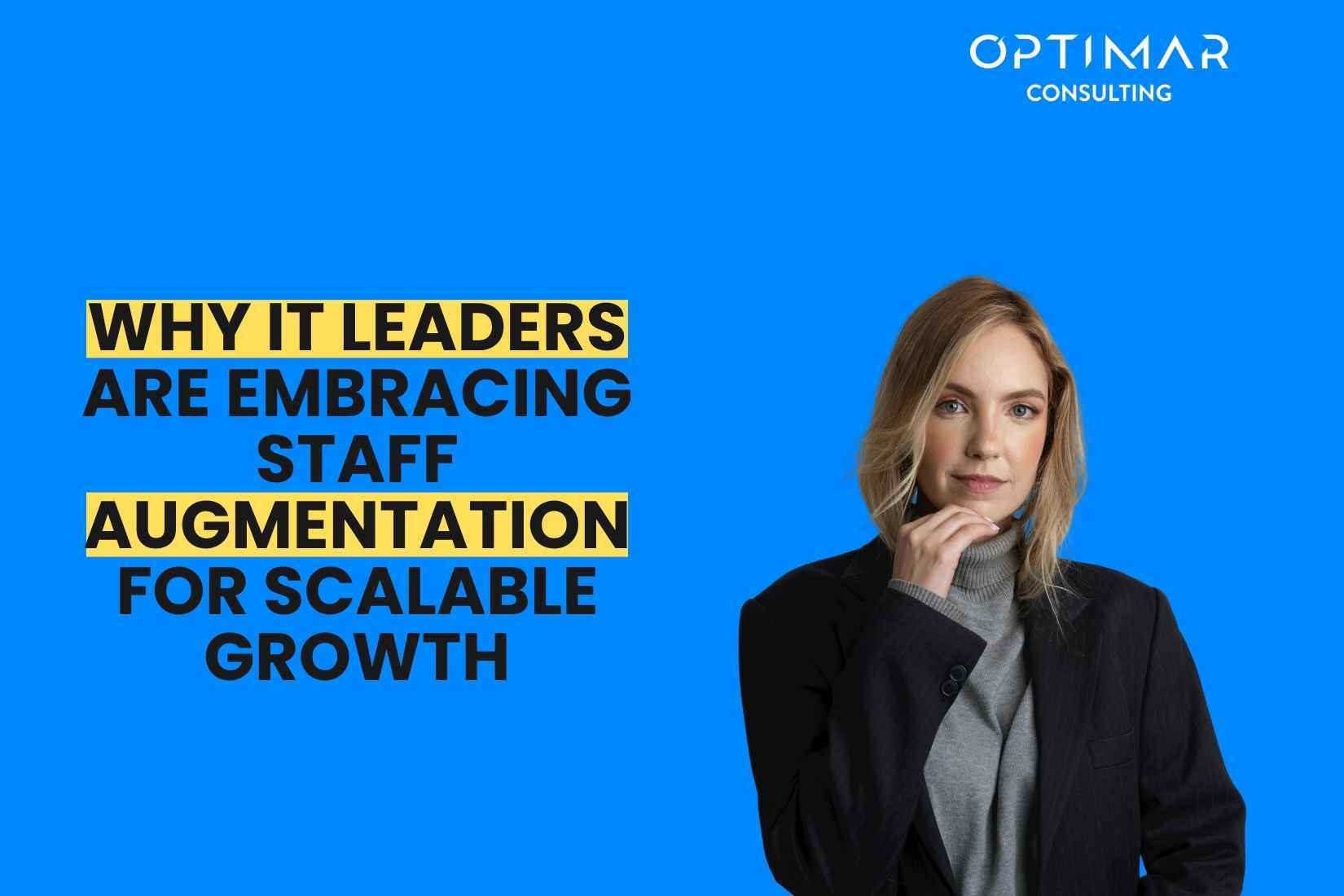 Why IT Leaders Embrace Staff Augmentation in 2025 - Optimar Consulting