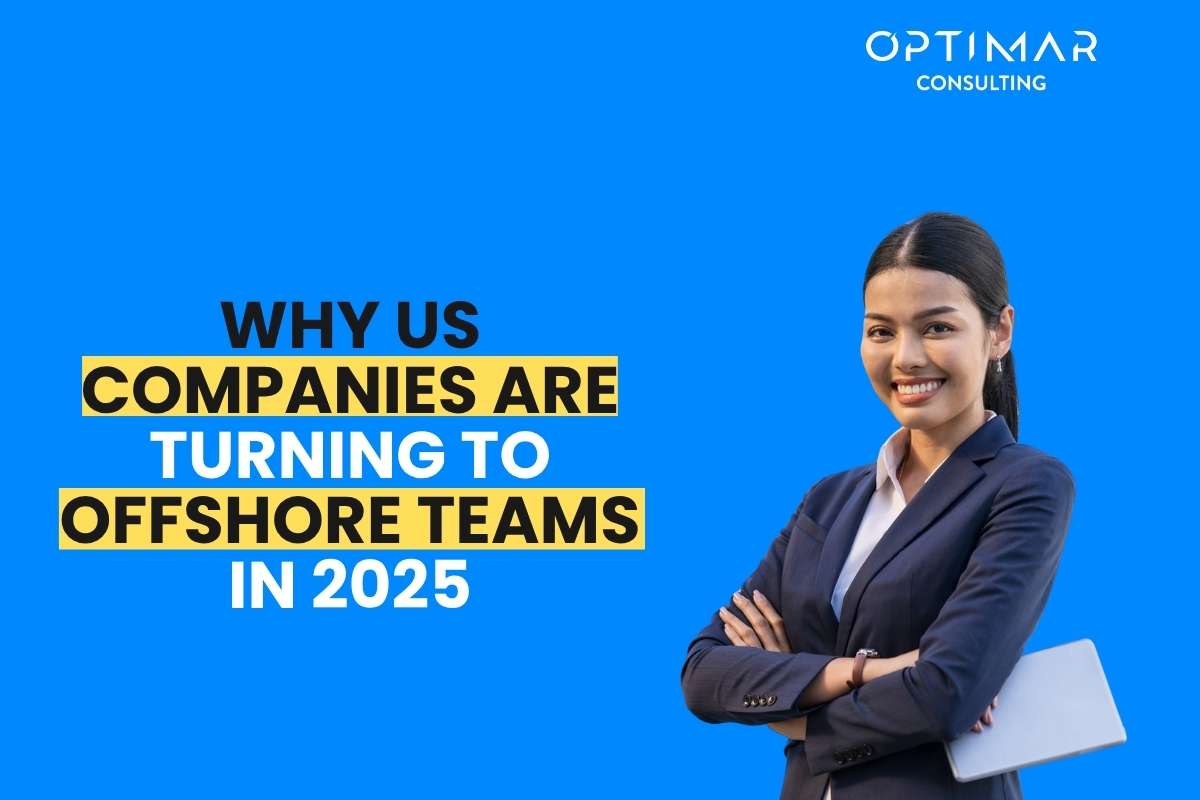 Offshore Teams for US Companies: Why 2025 Is the Year to Act - Optimar ...